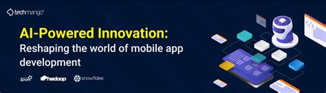 Ai Powered Innovation Reshaping The World Of Mobile App Development