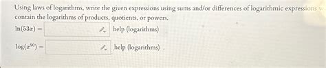 Solved Using Laws Of Logarithms Write The Given Expressions