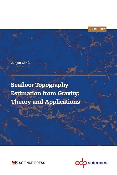 Seafloor Topography Estimation From Gravity Theory And Applications Yang Junjun