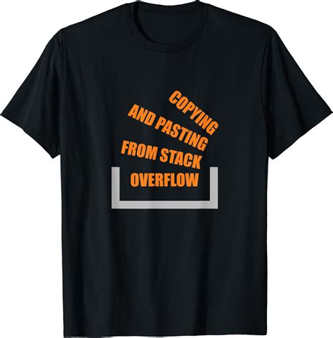 Copying And Pasting From Stack Overflow T Shirt Clothing