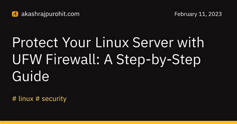 Protect Your Linux Server With Ufw Firewall A Step By Step Guide Akash Rajpurohit
