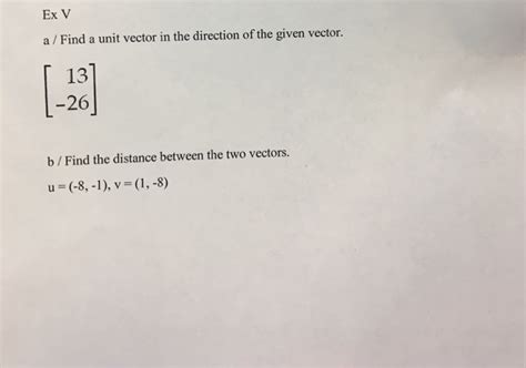 Solved Ex V A Find A Unit Vector In The Direction Of The Chegg Com