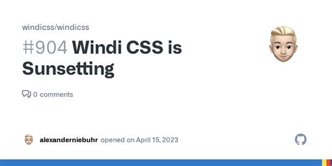 Windi Css Is Sunsetting · Issue 904 · Windicsswindicss · Github