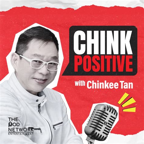 Chink Positive Podcast Chinkee Tan And And The Pod Network