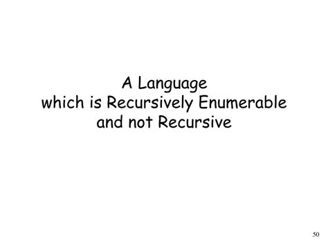 Ppt The Power Of Languages Recursively Enumerable Vs Recursive