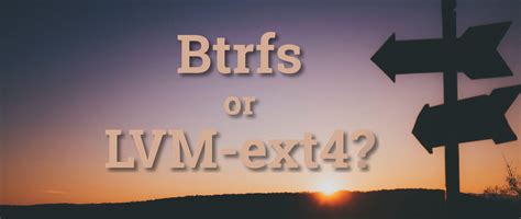 Choose Between Btrfs And LVM Ext4 Fedora Magazine