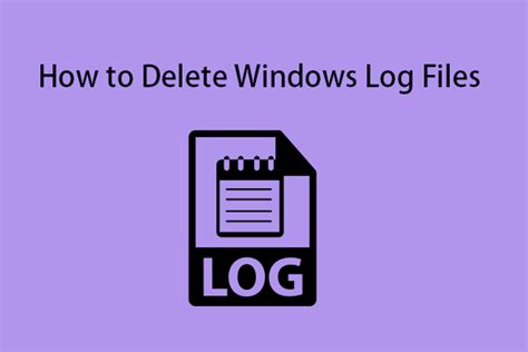 Guide How To Delete Windows Log Files On Windows 11 10
