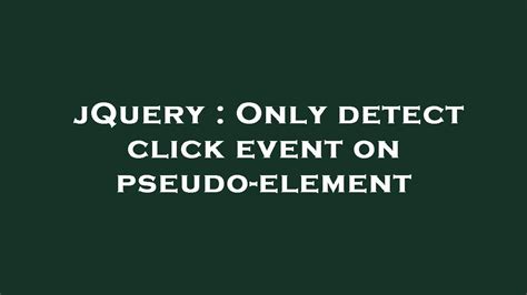 Jquery Only Detect Click Event On Pseudo Element Youtube