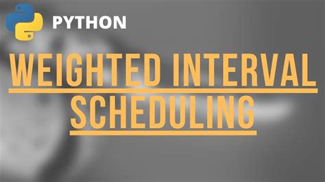 weighted interval scheduling python code youtube