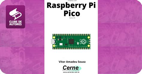 Projetos Com Raspberry Pi Pico Parte Viii Por Vitor Amadeu Souza
