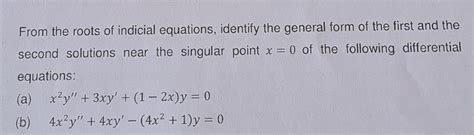 Solved From The Roots Of Indicial Equations Identify The Chegg Com