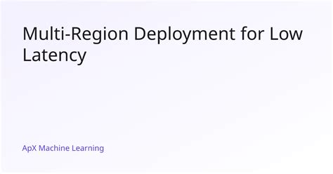 Multi Region Deployment For Low Latency
