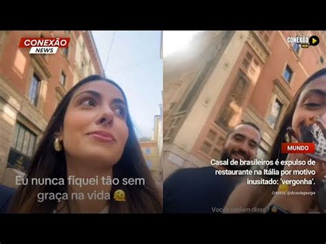 V Deo Casal De Brasileiros Expulso De Restaurante Na It Lia Por Motivo Inusitado Vergonha