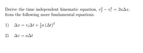 Solved Derive The Time Independent Kinematic Equation Vk
