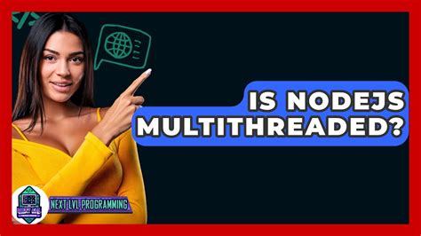 is nodejs multithreaded next lvl programming youtube