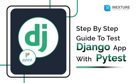 Step By Step Guide To Test Django App With Pytest 750 X 455 Inexture