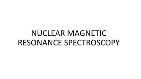 Nuclear Magnetic Resonance Ppt