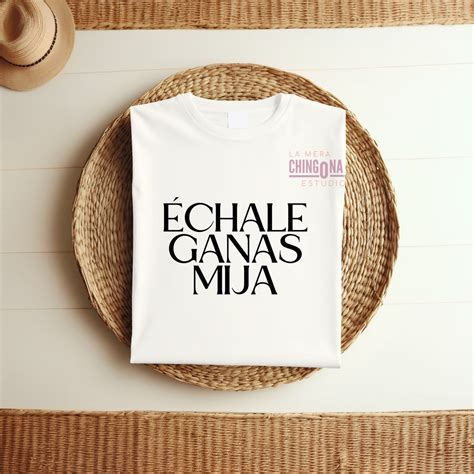 Mija Échale Ganas Svg Proud Latina Svg Echale Ganas Mija Always