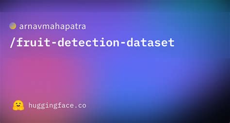 Arnavmahapatra Fruit Detection Dataset · Datasets At Hugging Face