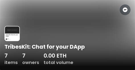 Tribeskit Chat For Your Dapp Collection Opensea