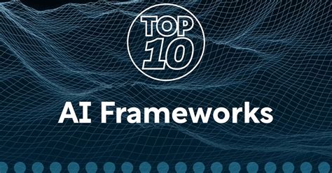 Top 10 Ai Frameworks Ai Magazine