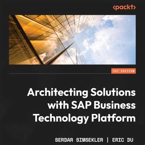 Architecting Solutions With Sap Business Technology Platform An Architectural Guide To