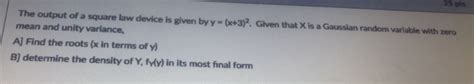 Solved 25 Pts The Output Of A Square Law Device Is Given By