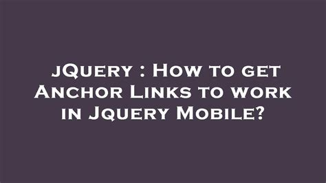 Jquery How To Get Anchor Links To Work In Jquery Mobile Youtube