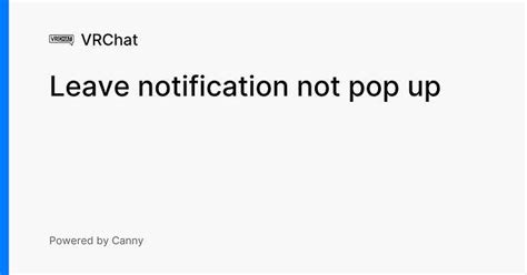 Leave Notifications No Longer Work Help Vrchat Ask Forum