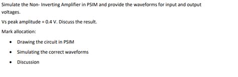 Solved Simulate The Non Inverting Amplifier In Psim And