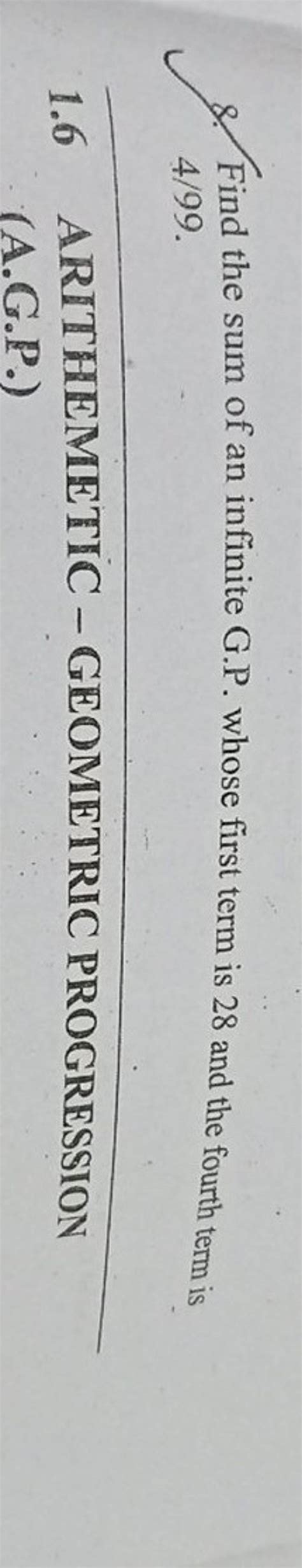 8 find the sum of an infinite g p whose first term is 28 and the fourth