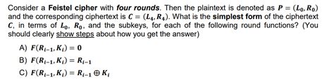 Solved Consider A Feistel Cipher With Four Rounds Then The