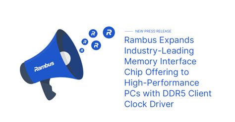 Rambus Expands Industry Leading Memory Interface Chip Offering To High Performance Pcs With Ddr5