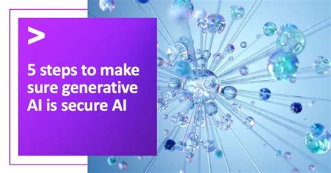 5 Steps To Make Sure Generative Ai Is Secure Ai Accenture