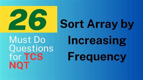 26 sort array by increasing frequency leetcode 1636 tcs nqt series arsh goyal sheet