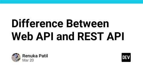 Difference Between Web Api And Rest Api Dev Community