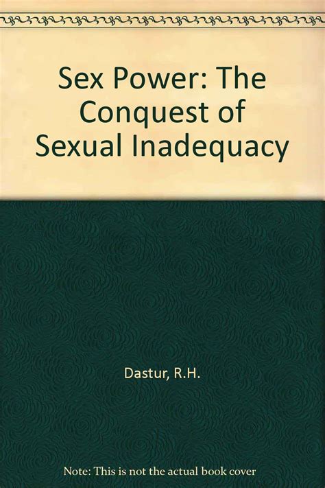 Sex Power The Conquest Of Sexual Inadequacy Dastur R H Amazon In Books