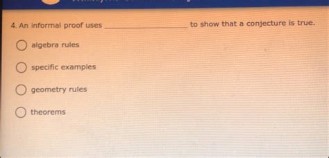 Solved 4 An Informal Proof Uses To Show That A Conjecture Is True Algebra Rules Specific