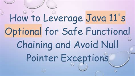 How To Leverage Java 11s Optional For Safe Functional Chaining And Avoid Null Pointer