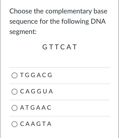 Solved Choose The Complementary Base Sequence For The