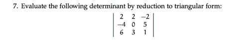 Solved Evaluate The Following Determinant By Reduction To Chegg