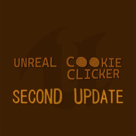 Unreal Cookie Clicker Receives Its Second Update Unreal Cookie