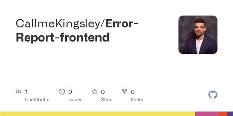 Github Callmekingsley Error Report Frontend