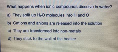 Solved What Happens When Ionic Compounds Dissolve In Water