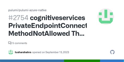 Cognitiveservices Privateendpointconnection Methodnotallowed The Request Method Put Is Not