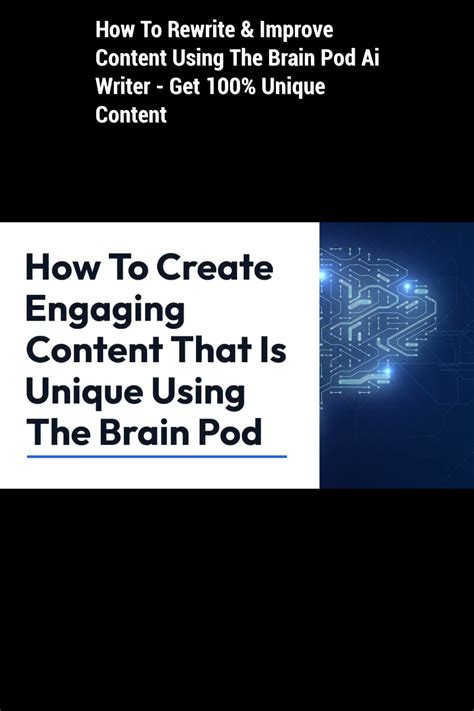 How To Rewrite And Improve Content Using The Brain Pod Ai Writer Get 100 Unique Content Ai