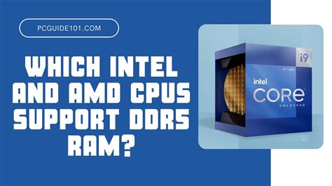 Which Intel And Amd Cpus Support Ddr5 Ram Pc Guide 101 Which Intel And Amd Cpus Support Ddr5 Ram Pc Guide 101