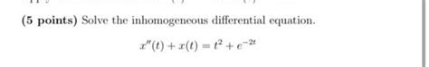 Solved 5 Points Solve The Inhomogeneous Differential