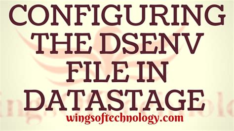 Configuring Dsenv File In Datastage Wings Of Technology