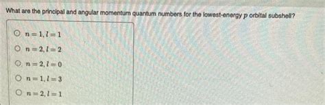 Solved What Are The Principal And Angular Momentum Quantum Chegg